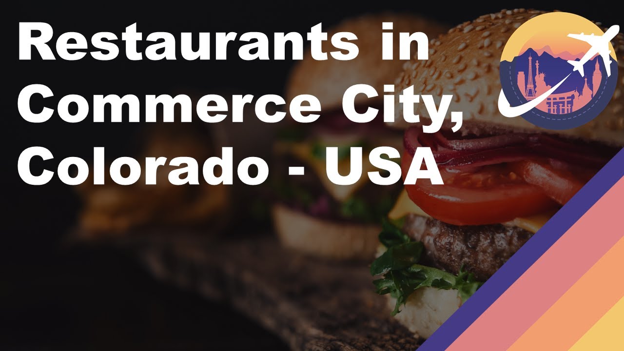 Restaurants in Commerce City, Colorado - USA - YouTube