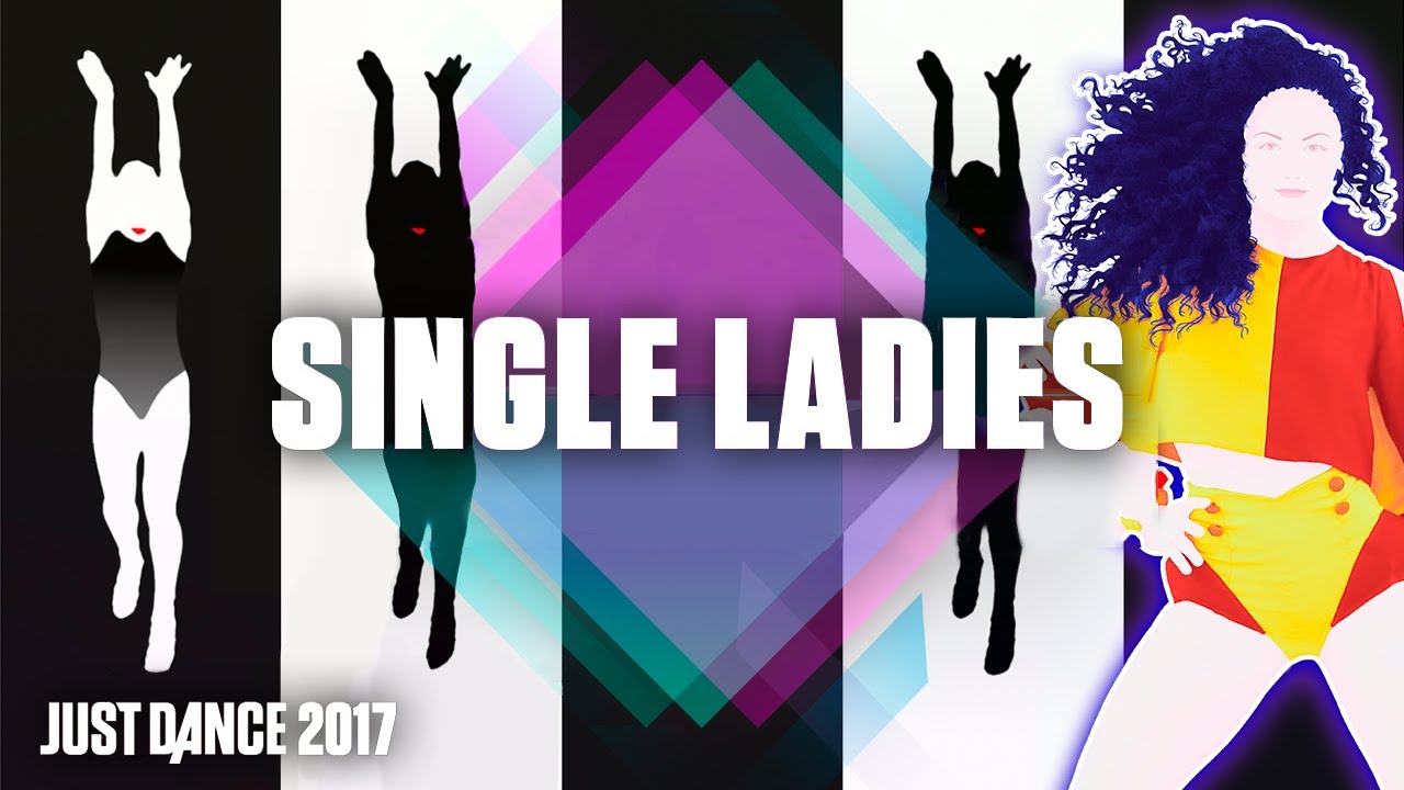 Just Dance 2017: "Single Ladies" - Beyoncé - YouTube