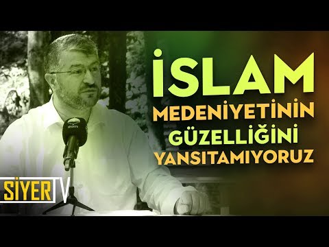 İslam Medeniyetinin Güzelliğini Yansıtamıyoruz | Muhammed Emin Yıldırım