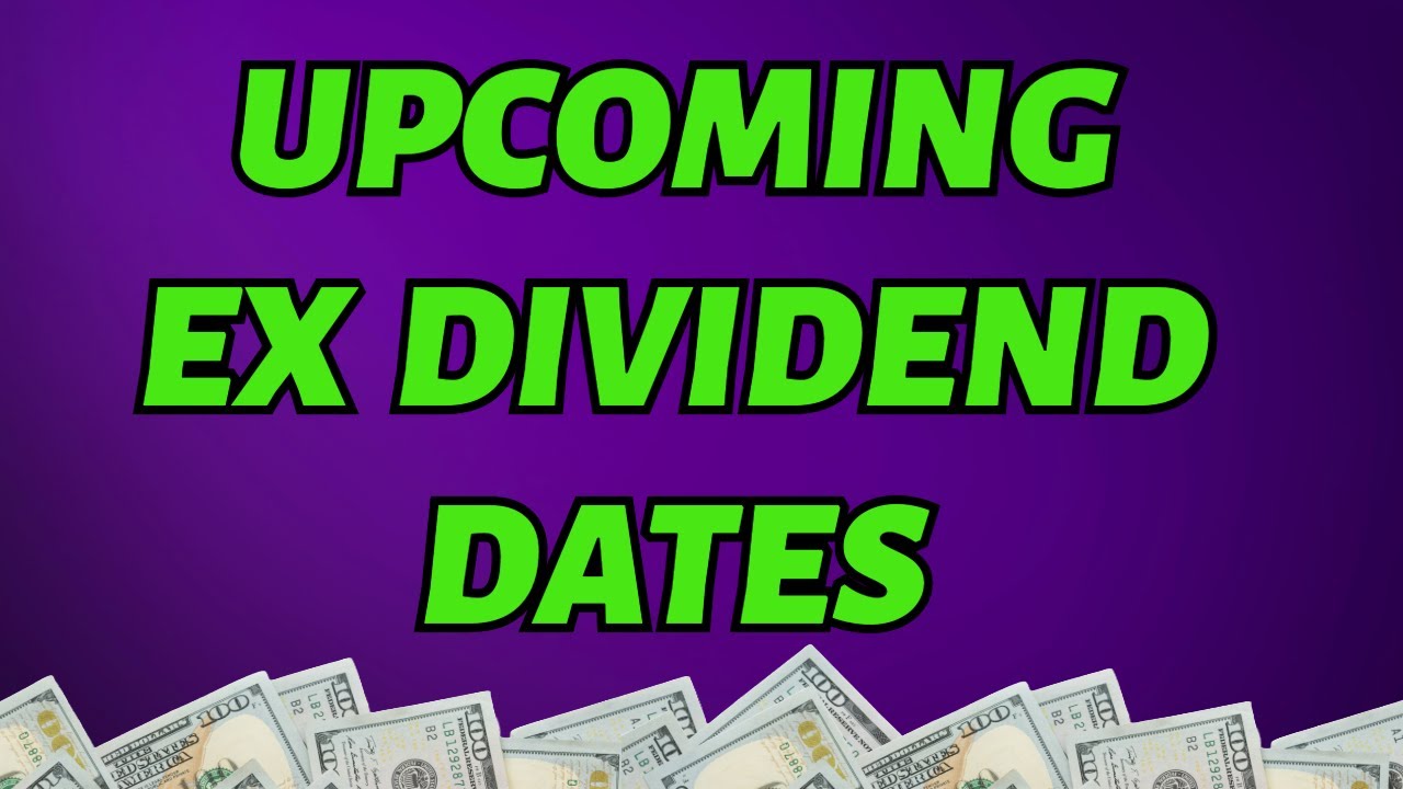 Upcoming EX DIVIDEND Dates! Do you own any of these? - YouTube