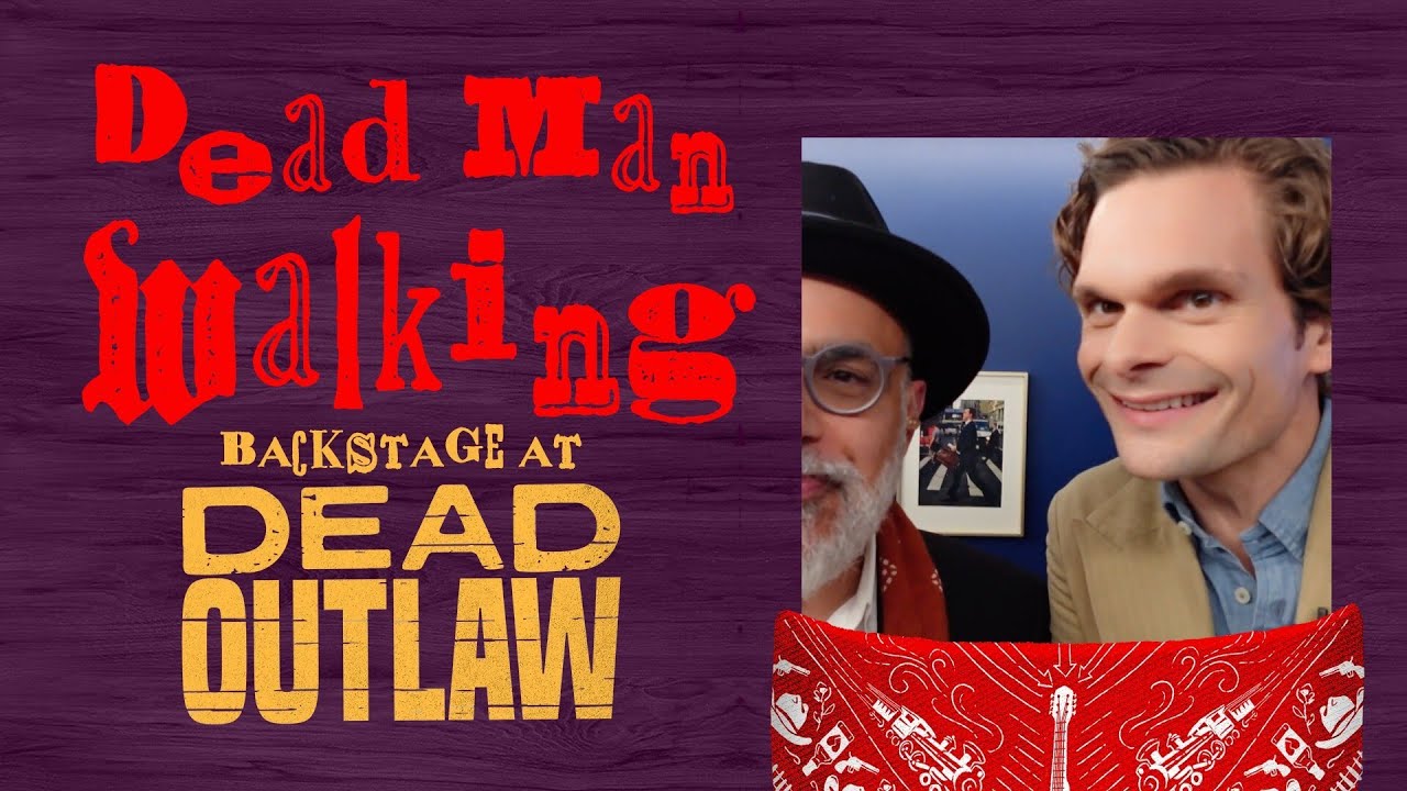 Dead Man Walking: Backstage at DEAD OUTLAW with Andrew Durand, Episode ...