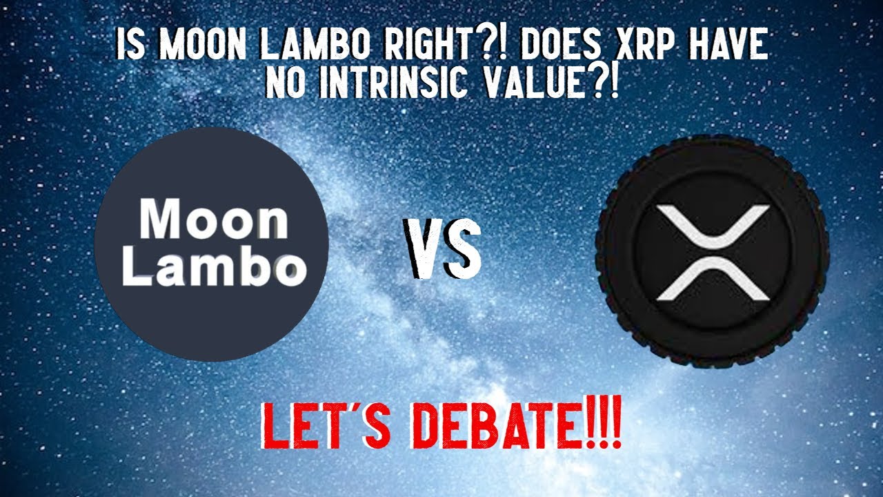 Is Moon Lambo Right?! Does XRP Have NO INTRINSIC VALUE?! - YouTube