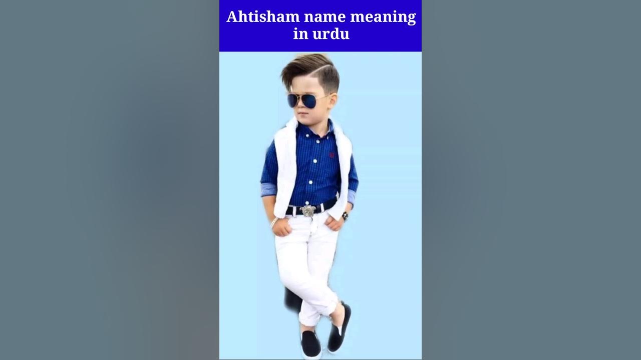 Ahtisham Name Meaning In Urdu Hindi trendingname ahtisham-name-meaning-in-urdu-hindi-trendingname