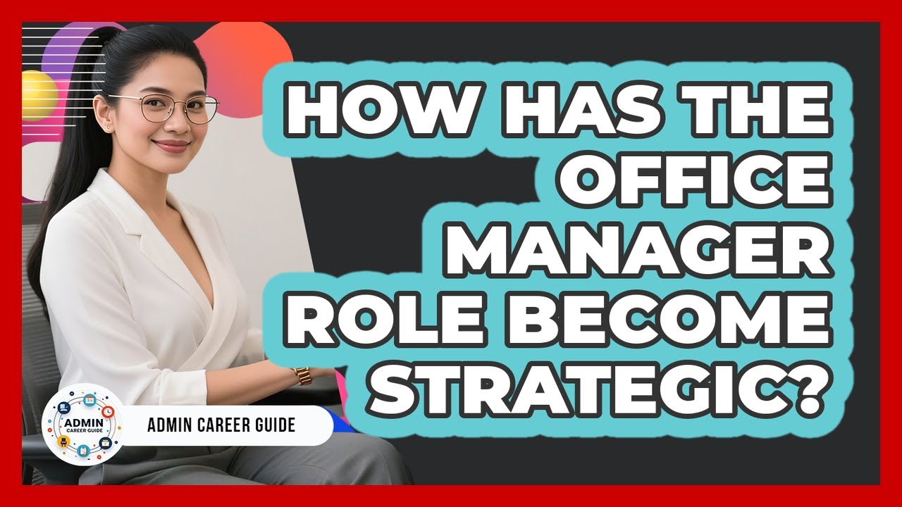How Has The Office Manager Role Become Strategic? - Admin Career Guide ...