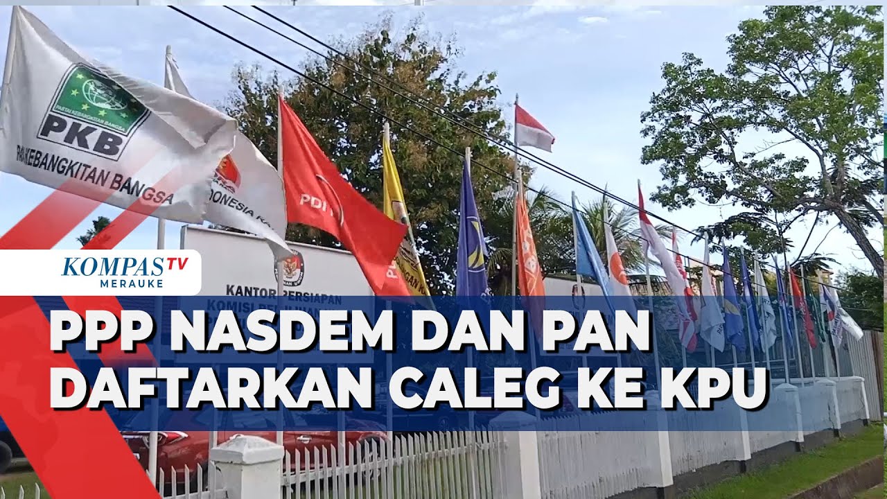 PPP NASDEM DAN PAN DAFTARKAN CALEG DI KPU MERAUKE - YouTube