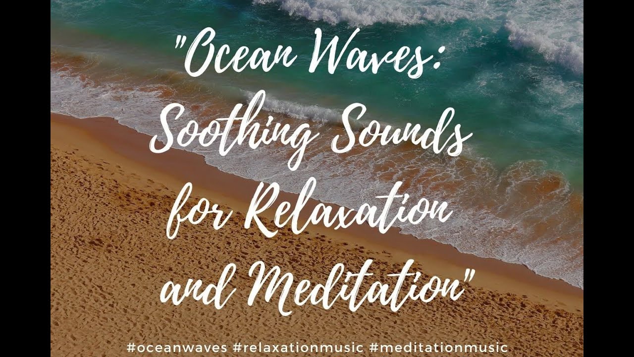 "Ocean Waves: Soothing Sounds for Relaxation and Meditation" - YouTube