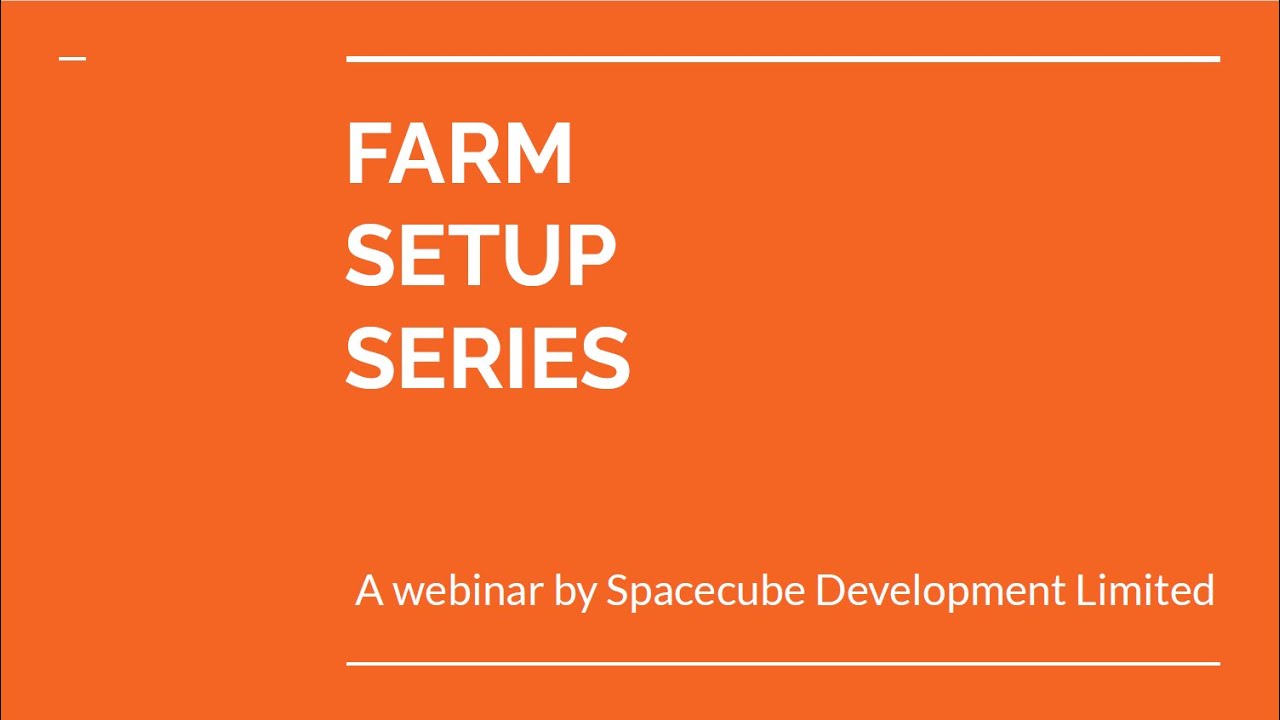 Farm Setup Series: A Webinar by Spacecube Development Limited - YouTube
