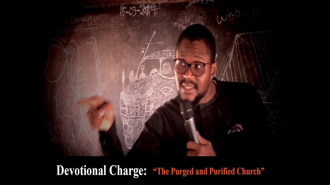 DEVOTIONAL CHARGE _"The purged and purified Church" - YouTube