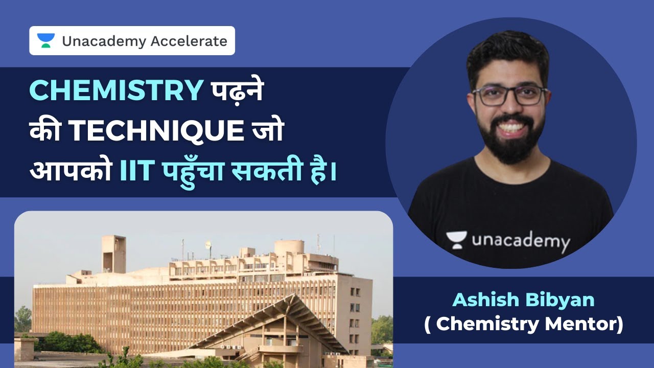 Chemistry पढ़ने की Technique जो आपको IIT पहुँचा सकती है। Ashish Bibyan Sir | Accelerate - YouTube