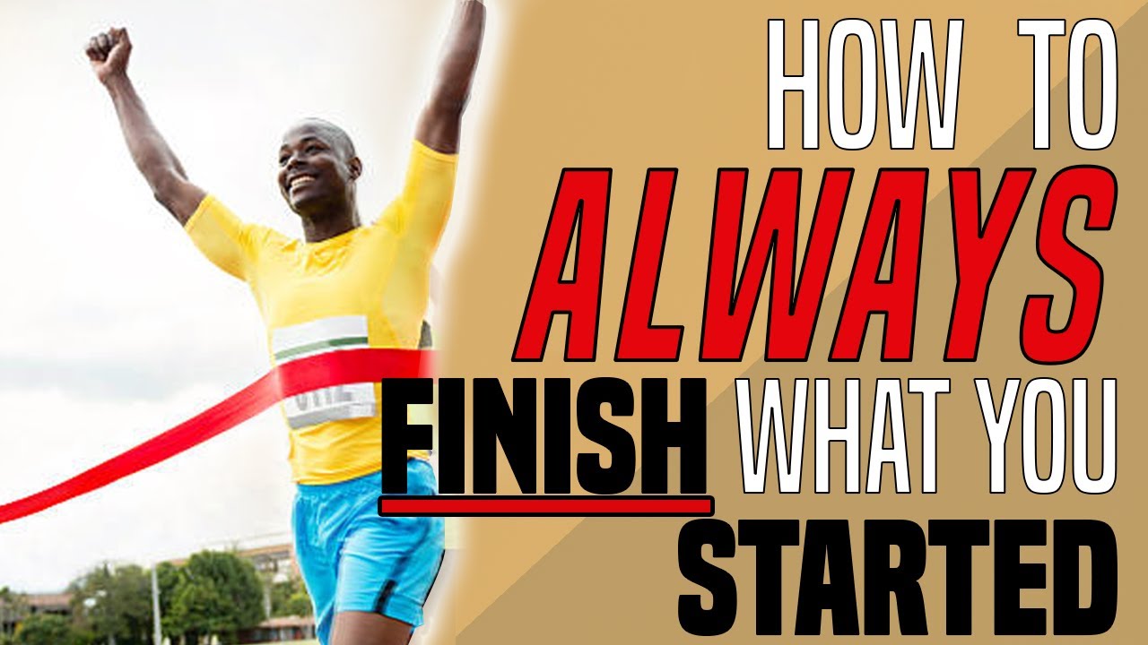 How to ALWAYS Finish What You Started (Remembering Your WHY) - YouTube