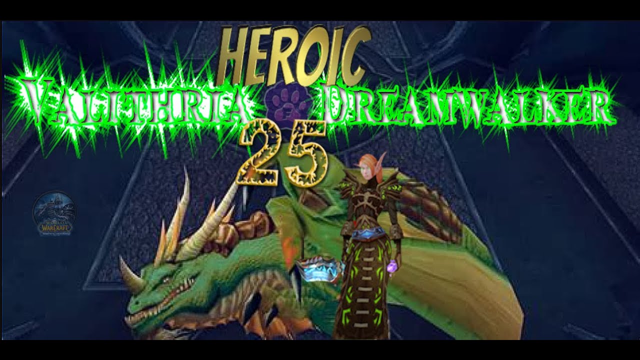 World of WarCraft: HEROIC 25 - Valithria Dreamwalker WotLK 3.3.5a - YouTube