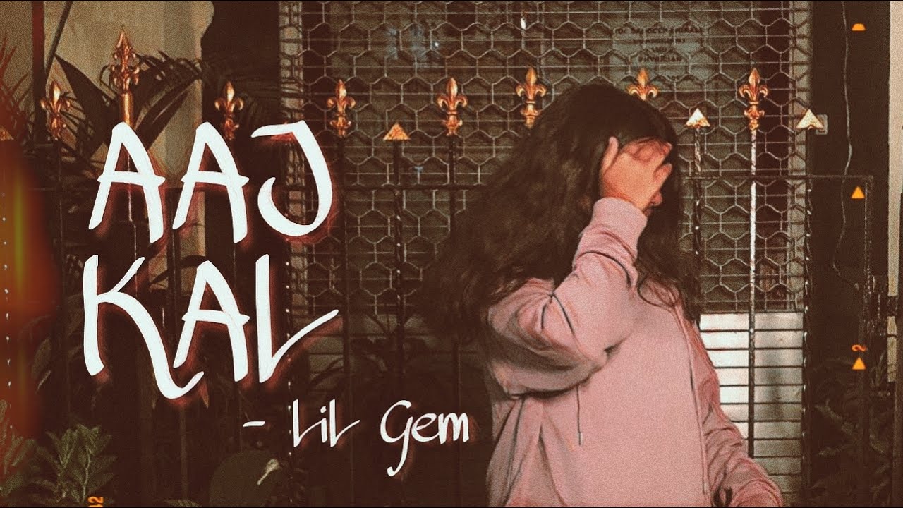 LIL GEM | AAJKAL | (OFFICAL MUSIC VIDEO) - YouTube