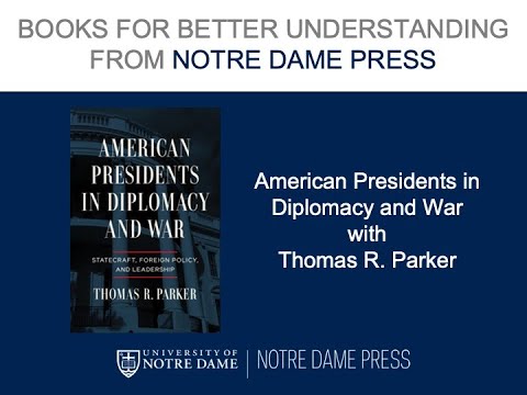 AMERICAN PRESIDENTS IN DIPLOMACY AND WAR with Thomas R. Parker - YouTube