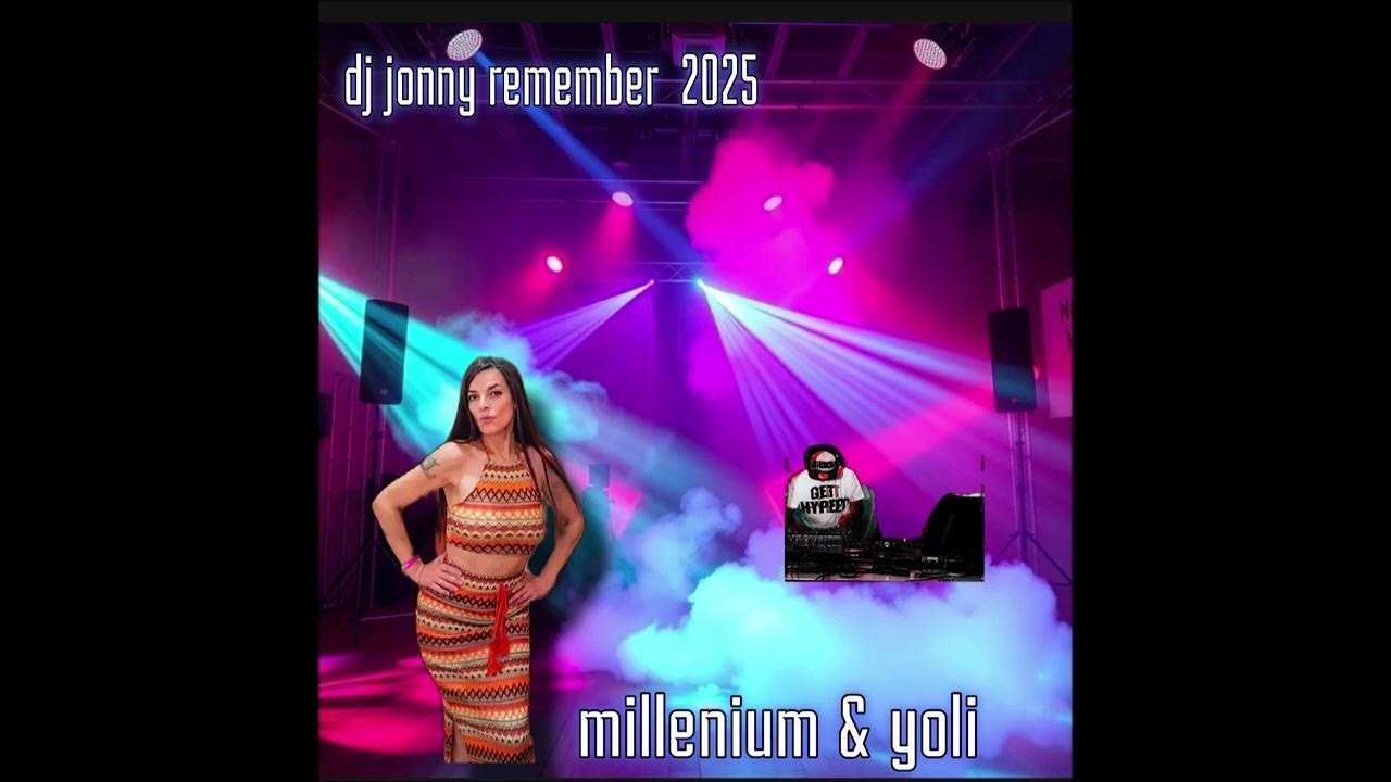 dj jonny rebember 2025 millenium & yoli - YouTube