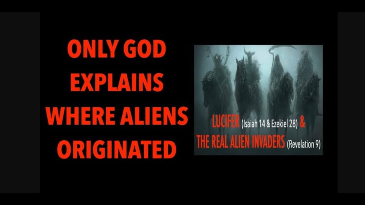 ONLY GOD EXPLAINS WHERE ALIENS ORIGINATE--REVELATION, THE ABYSS ...