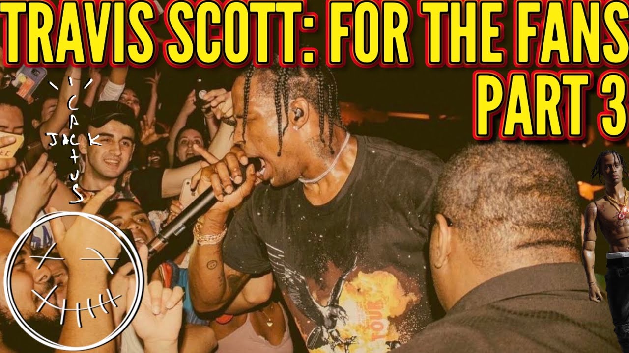 TRAVIS SCOTT: FOR THE FANS [PART 3] - YouTube
