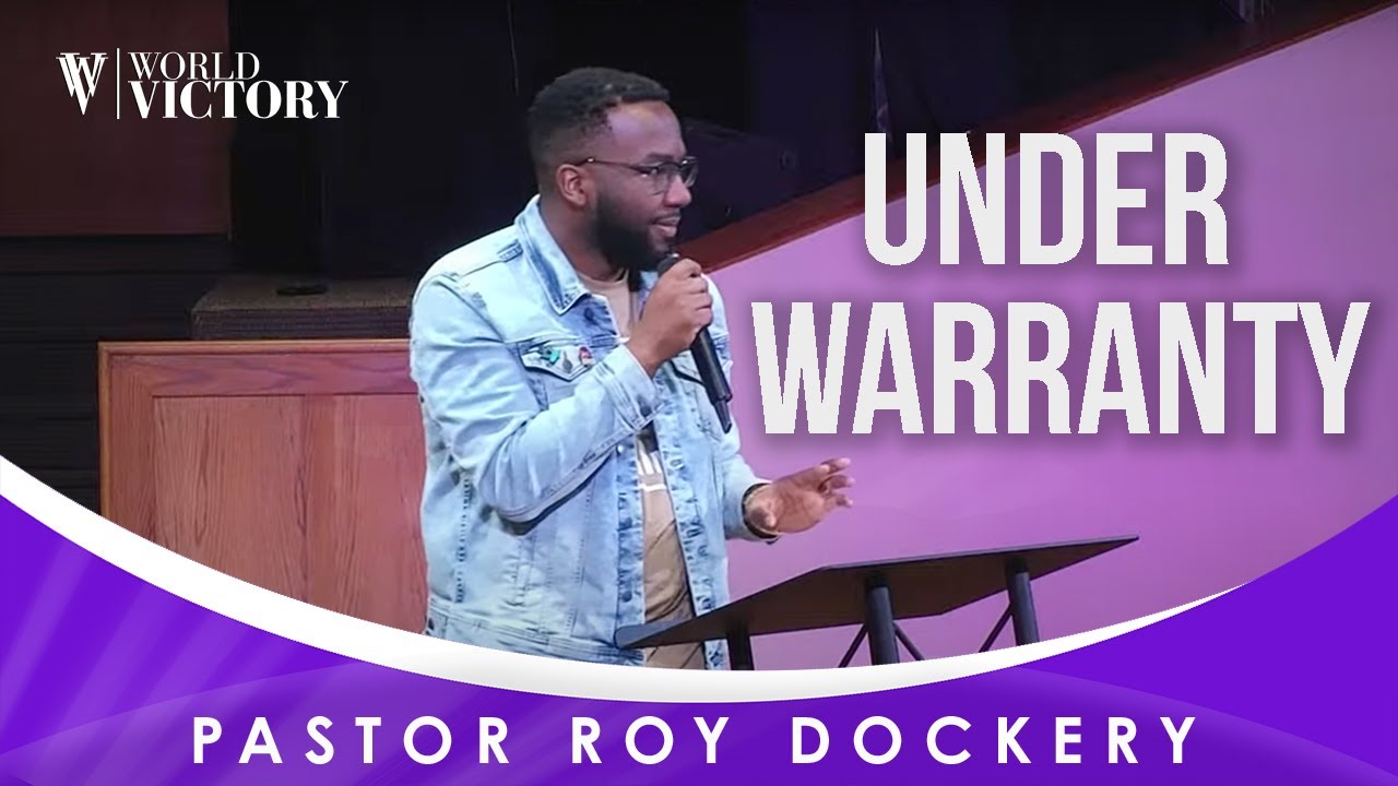 "Under Warranty" -Pastor Roy Dockery - YouTube