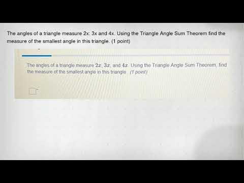 The angles of a triangle measure 2x: 3x and 4x. Using the Triangle Angle Sum Theorem find the ...