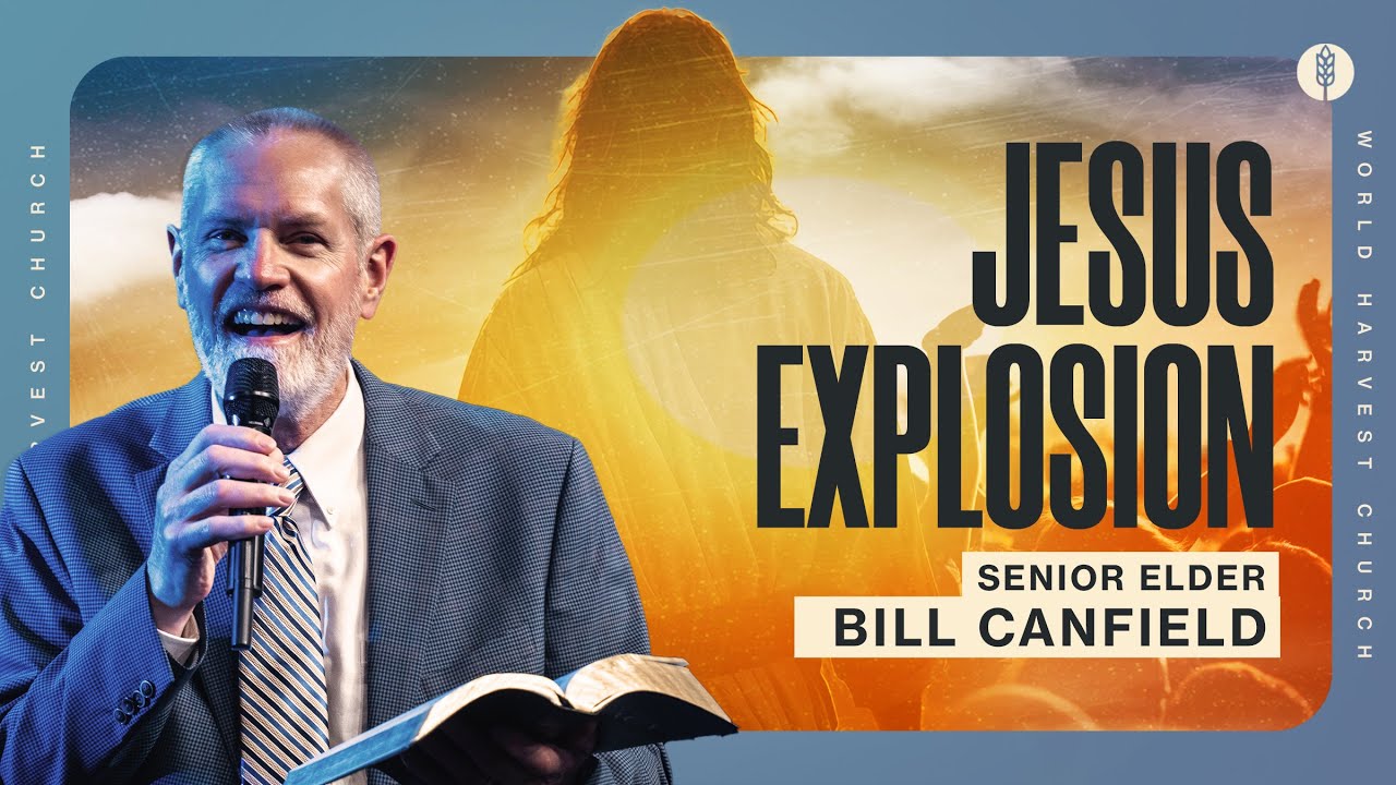 Jesus Explosion - A New Perspective - Senior Elder Bill Canfield - YouTube