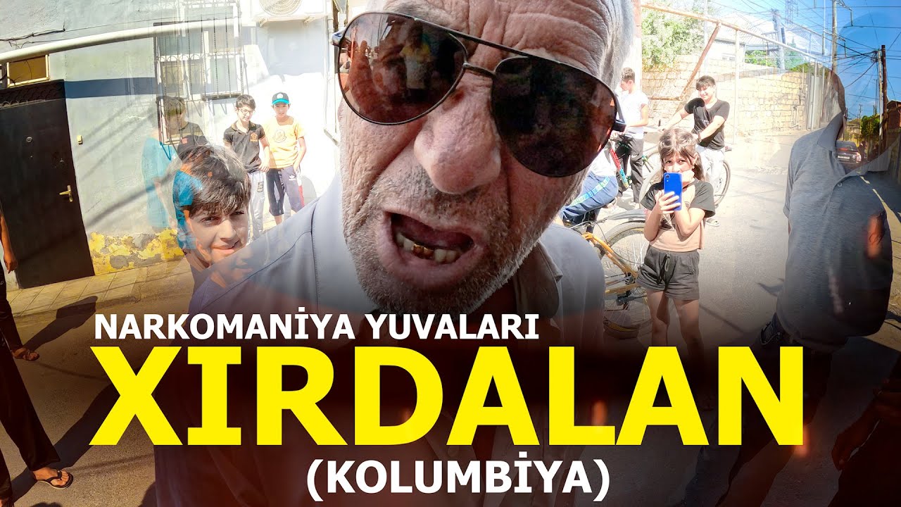 XIRDALAN (Kolumbiya) - Narkomaniya yuvaları - YouTube