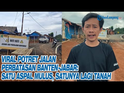 Viral Potret Jalan Perbatasan Banten-Jabar: Satu Aspal Mulus, Satunya Lagi Tanah