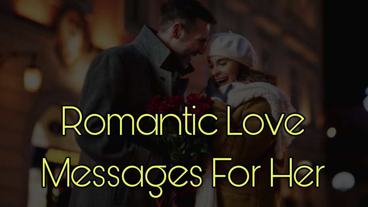 Romantic Love Messages For Her – Send This Video To Someone You Love ...