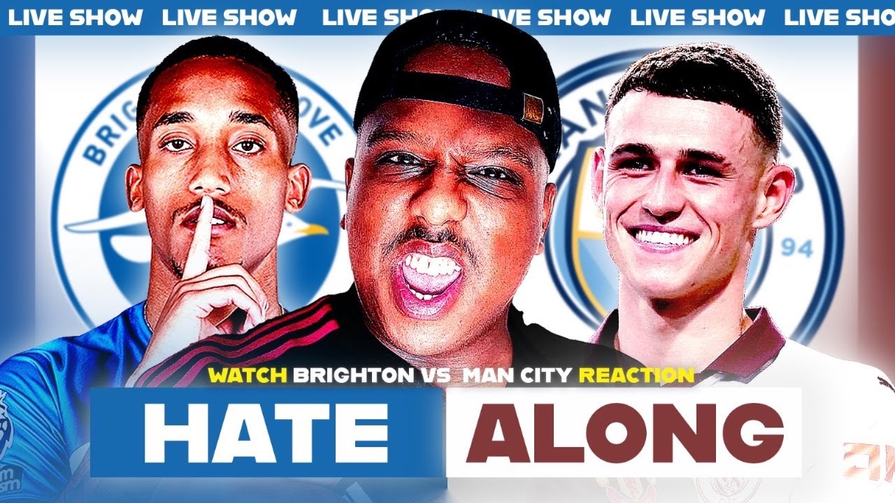 LIVE Hate Along: Brighton vs Man City Live Premier League Watch Along ...