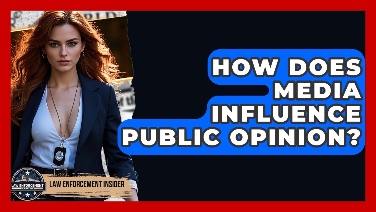 How Does Media Influence Public Opinion? - Law Enforcement Insider ...