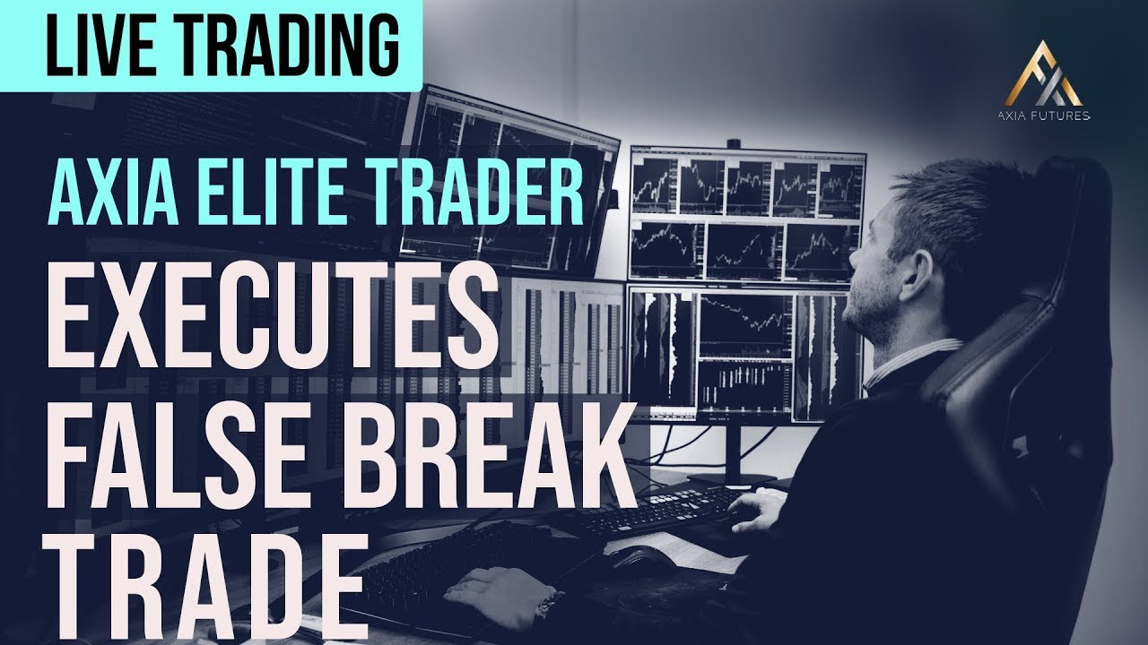 AXIA Elite Trader Executes False Break Trade - LIVE Trading | Axia ...