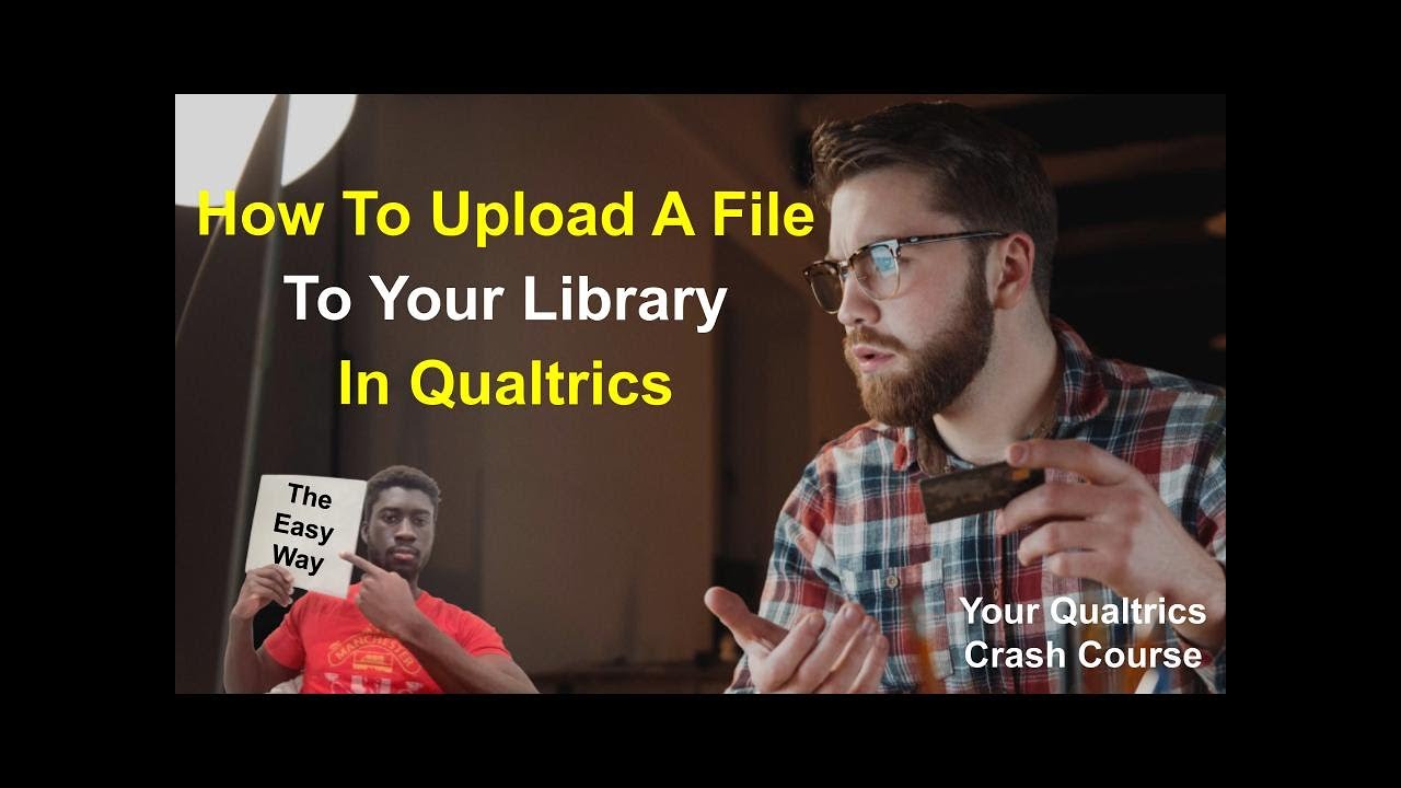 How To Upload A File To Your Qualtrics Library - YouTube