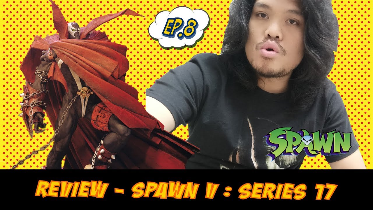 รีวิว Review Spawn V (Series 17) ฮีโร่พันธุ์นรก - YouTube