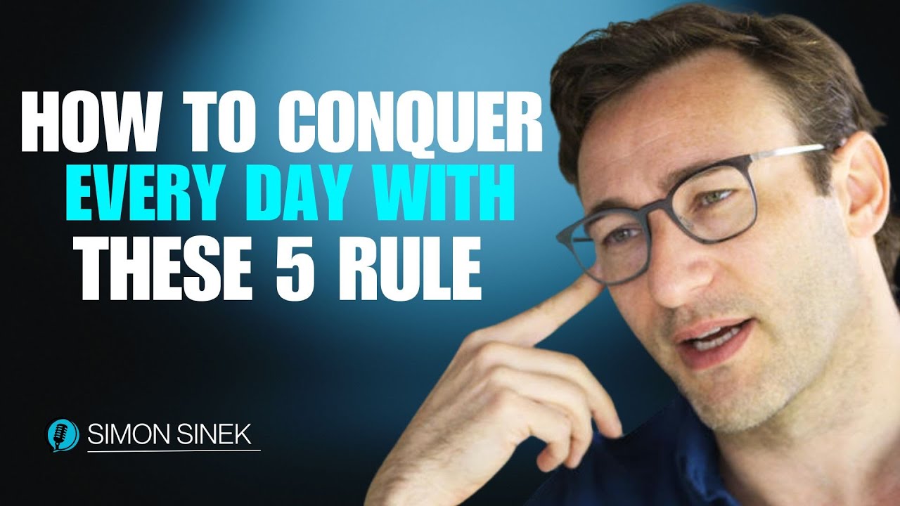 How to Conquer Every Day with These 5 Rules – SIMON SINEK MOTIVATIONAL ...