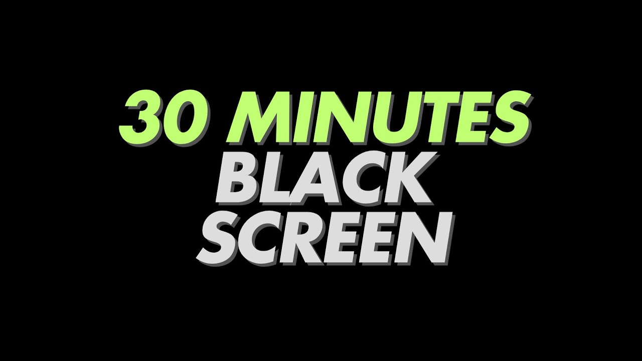 Black Screen | 30 Minutes of Pure Black Screen | Quick Reset, No ...