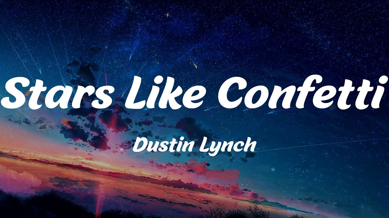 Stars Like Confetti - Dustin Lynch (Lyrics) - YouTube