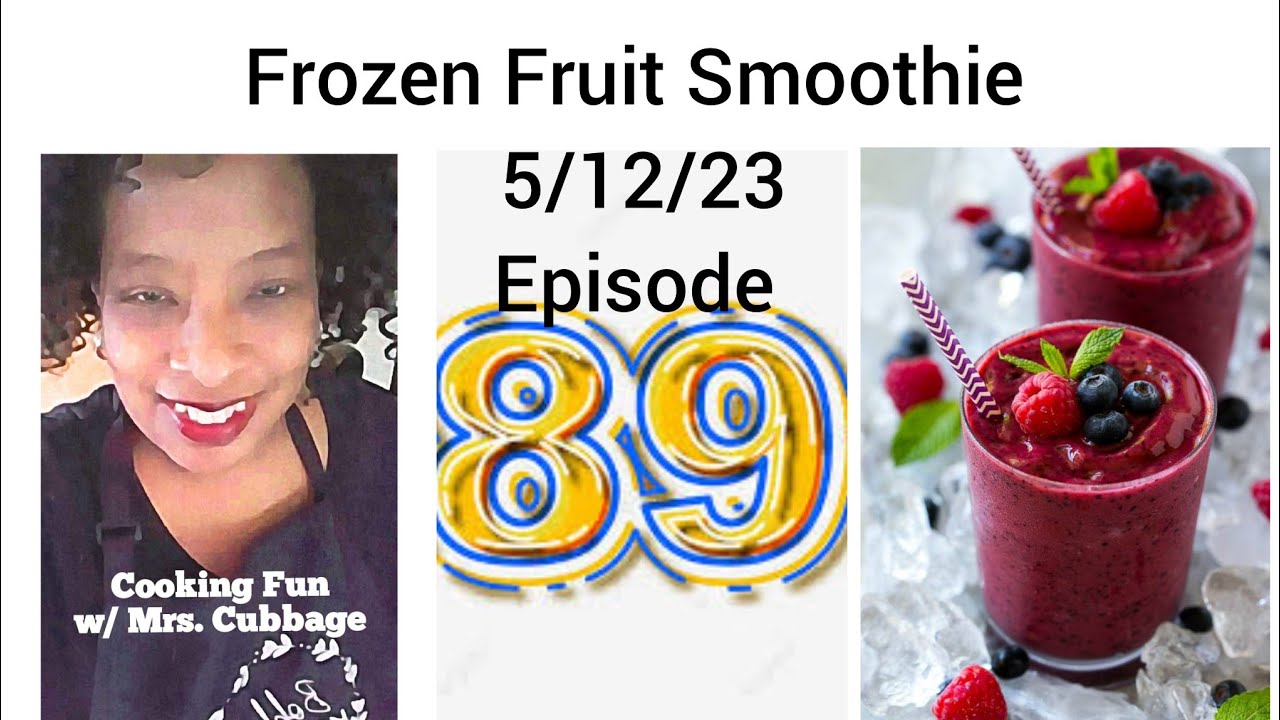#89 Cooking Fun w/ Mrs. Cubbage: 5/12/23 Frozen Fruit Smoothie - YouTube