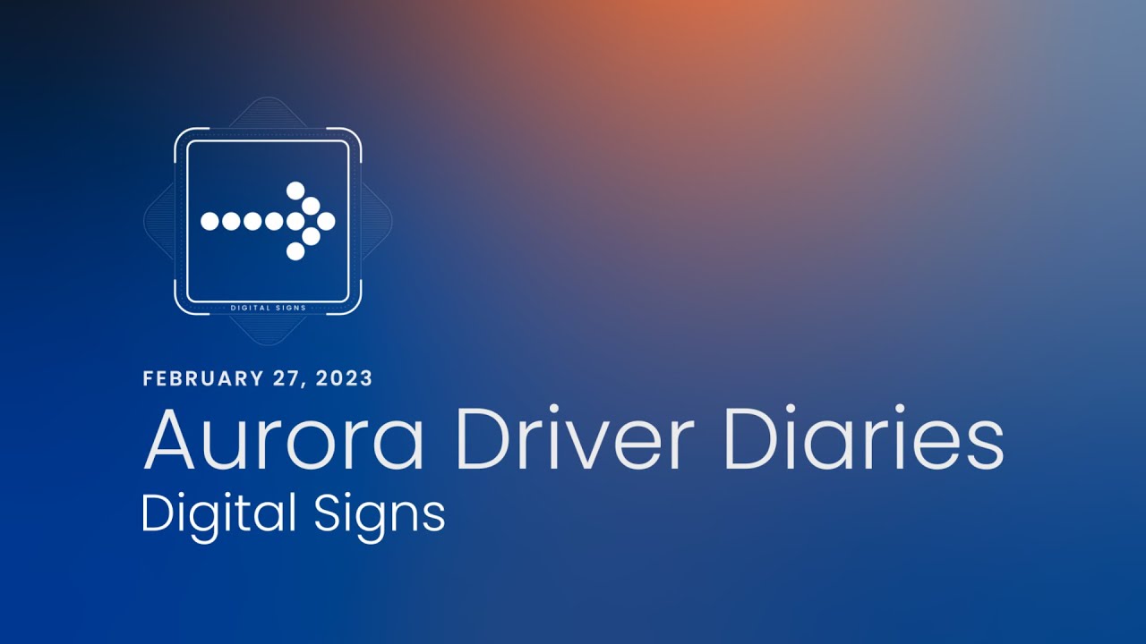 Aurora Driver Diaries | Digital Signs - YouTube