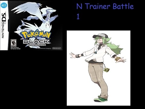 Pokemon Black Pokemon Trainer N 1st Pokemon Battle - YouTube