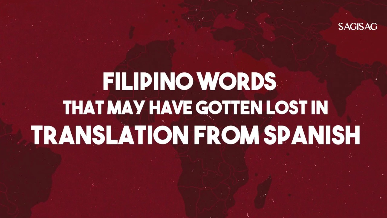 Filipino Words That May Have Gotten Lost in Translation from Spanish ...