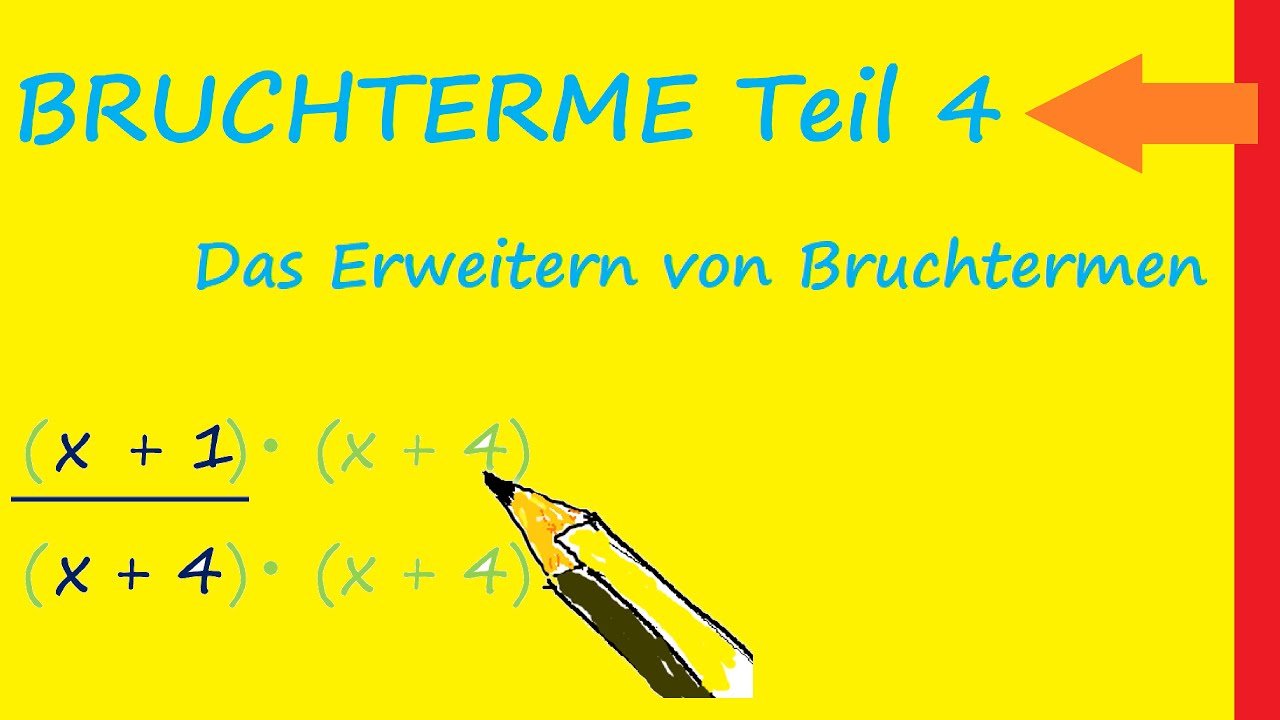 #08 Bruchterme Teil 4: Das Erweitern von Bruchtermen - YouTube