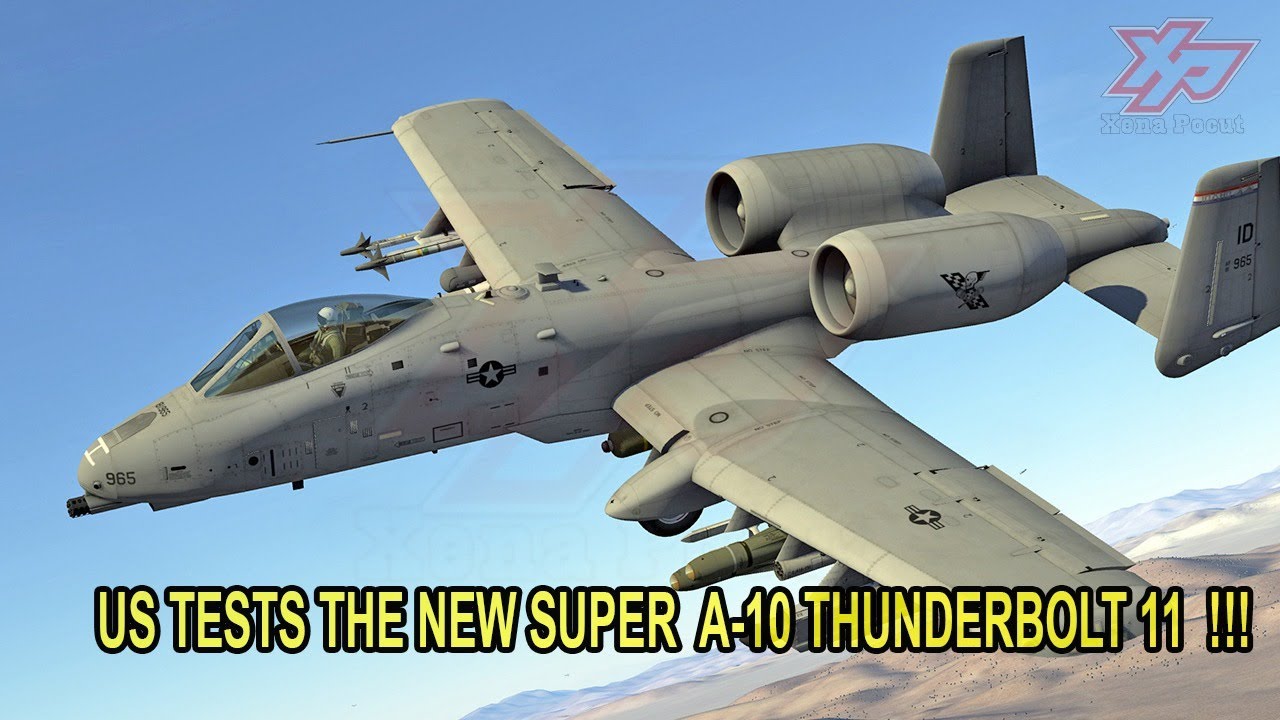 Finally: US Tests the NEW Super A-10 Thunderbolt 11 After Getting An ...