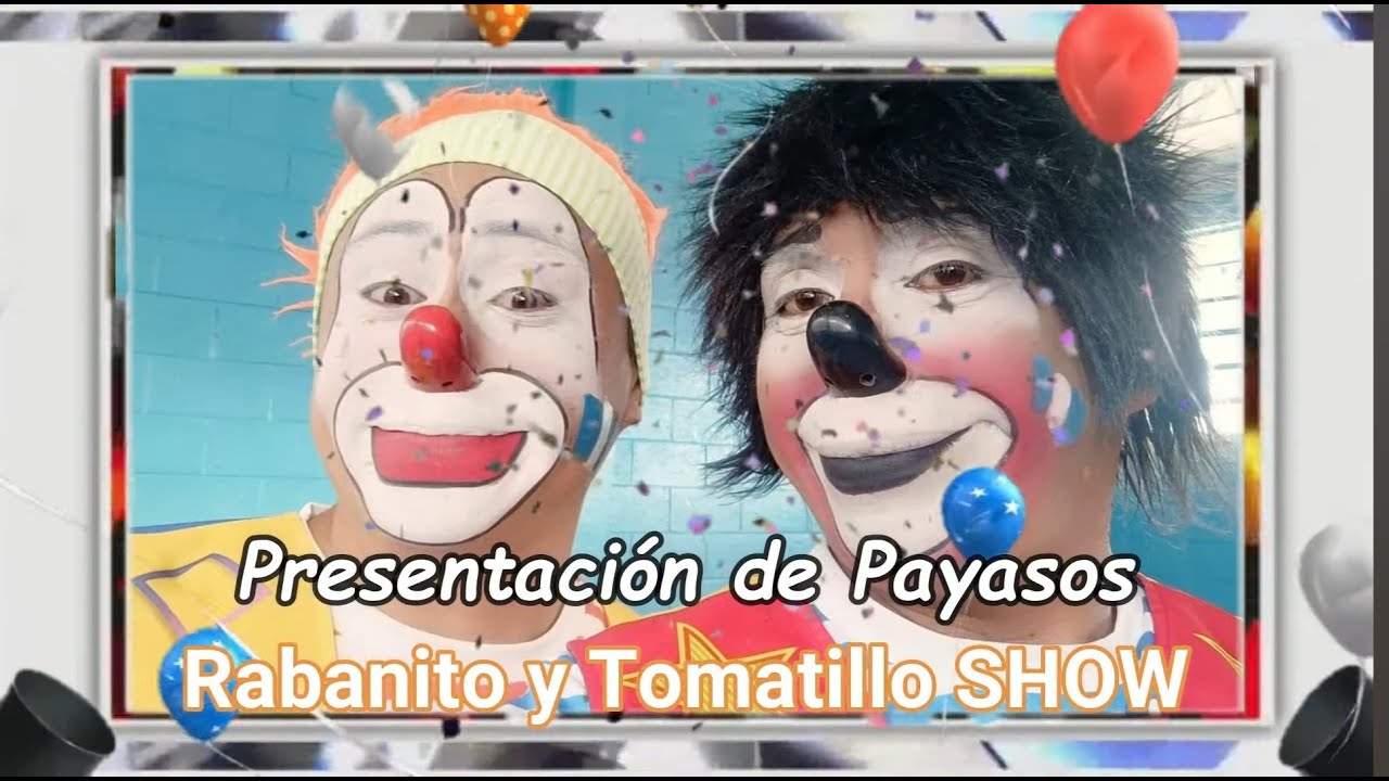 Presentación de PAYASOS. Rabanito y tomatillo SHOW... - YouTube