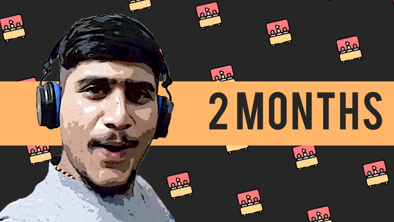 Its Been 2 Months Now YouTube