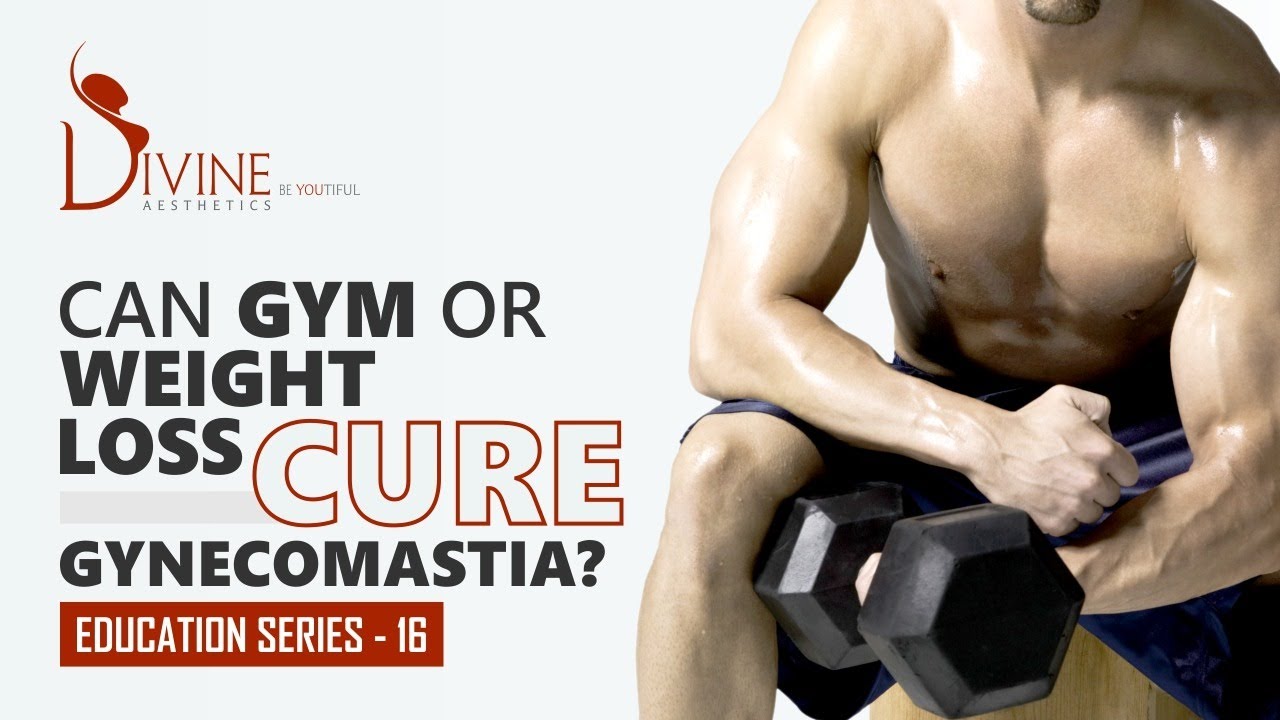 Can GYM or Weight Loss Cure Gynecomastia (Gynecomastia Education Series ...