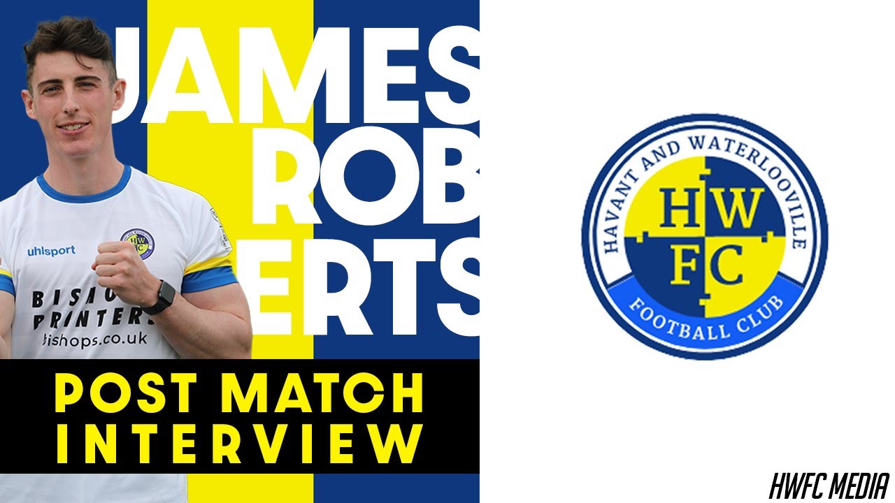 James Roberts | Post-Match Interview | Havant & Waterlooville 3 Hampton ...
