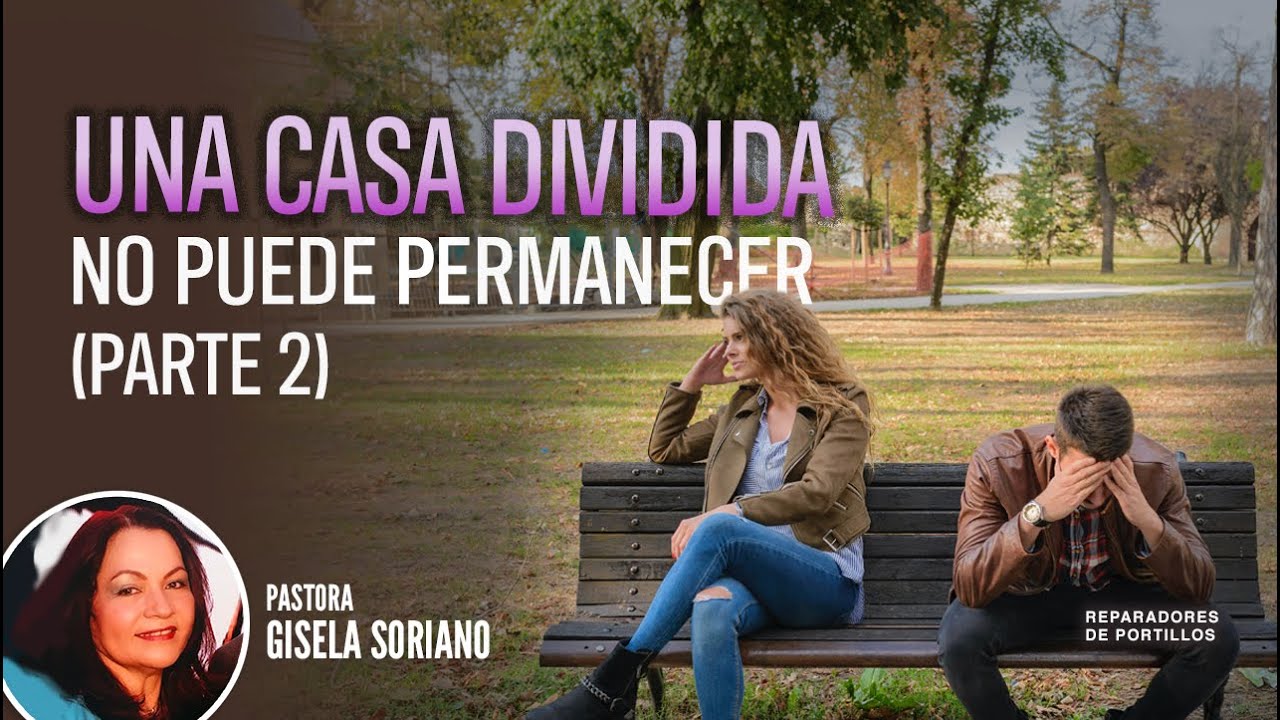Una Casa Dividida No Puede Permanecer Parte 2 - YouTube
