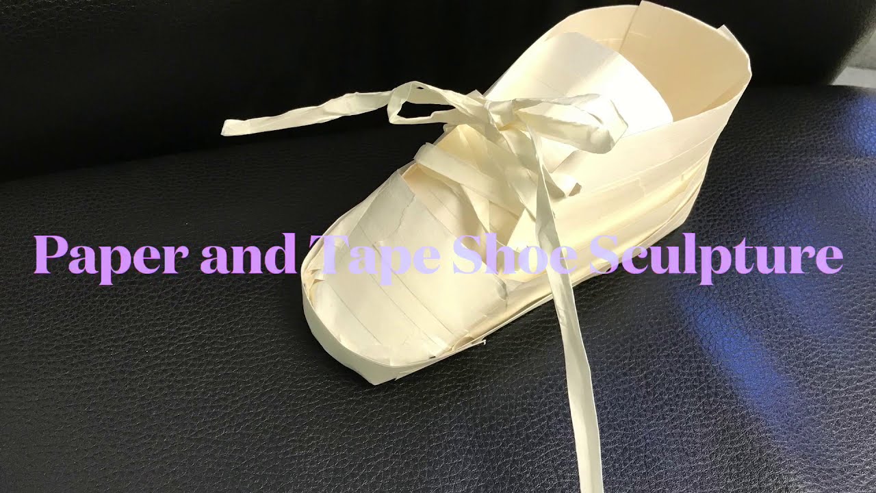 Paper and Tape Shoe Sculpture - YouTube