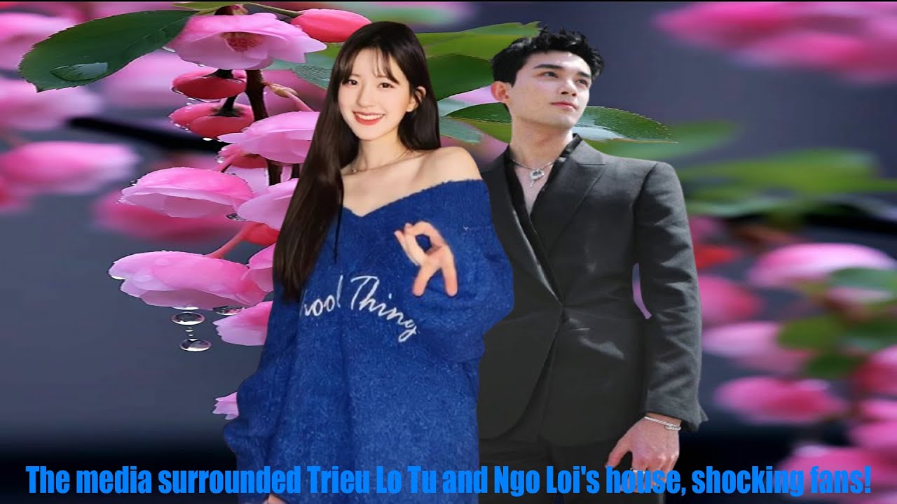 The media surrounded Trieu Lo Tu and Ngo Loi's house, shocking fans! - YouTube