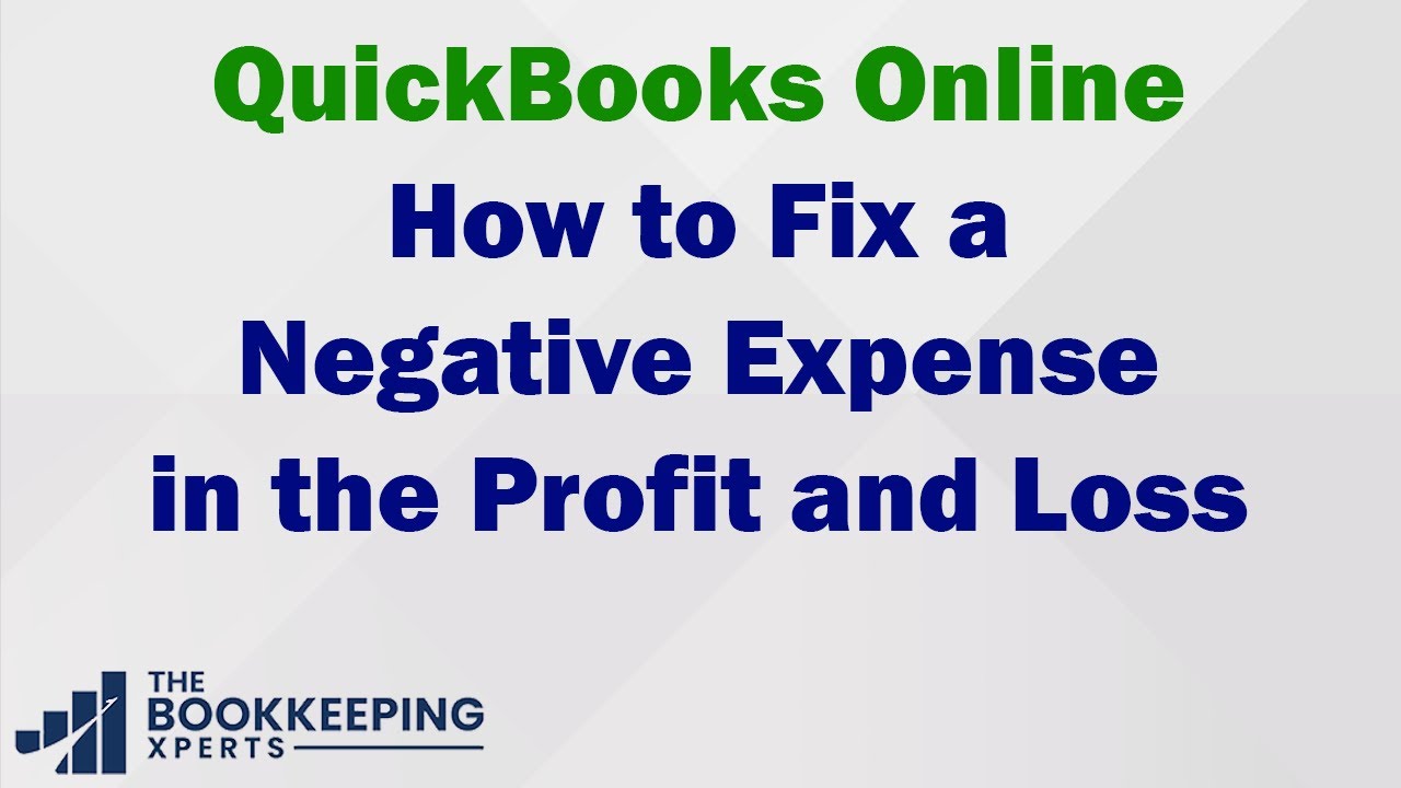 How to Fix a Negative Expense in the Profit and Loss on QuickBooks ...