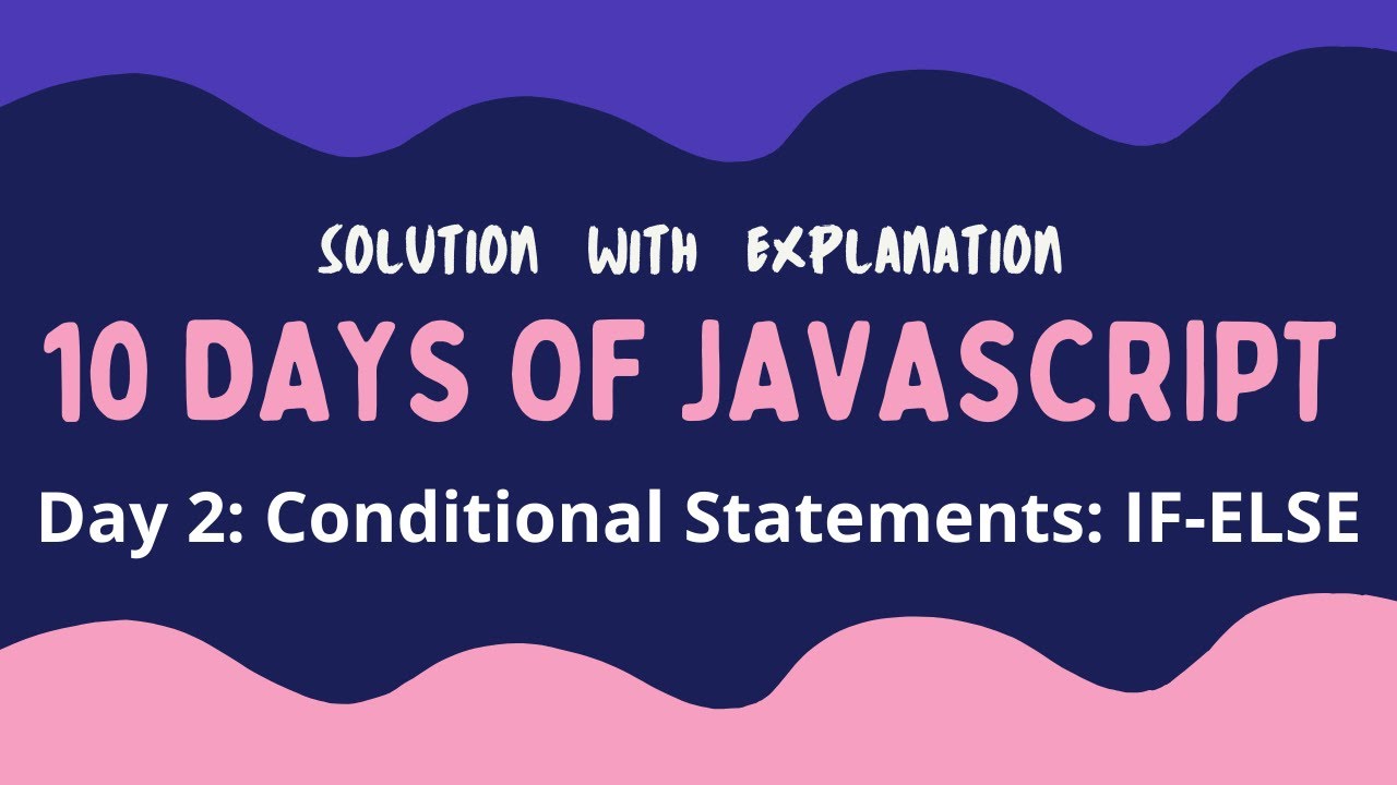 Day 2 Conditional Statements If Else 10 Days Of Javascript 8451