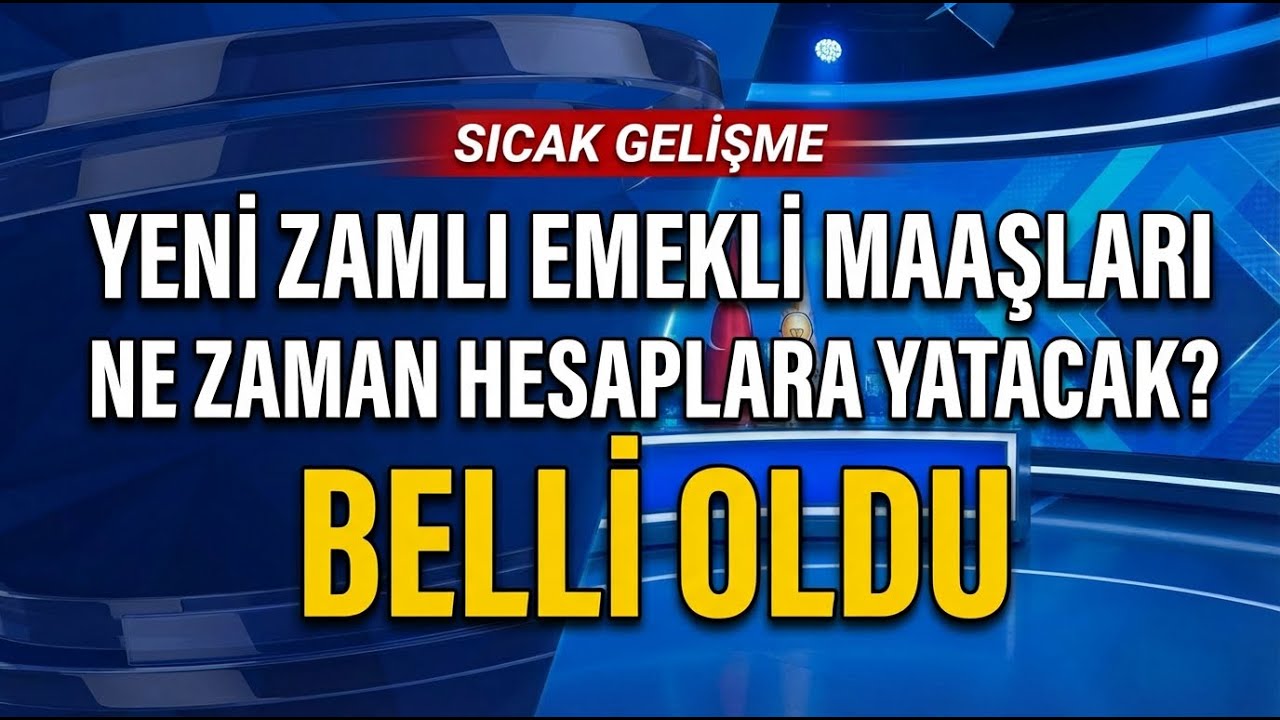 SICAK GELİŞME YENİ ZAMLI EMEKLİ MAAŞLARI NE ZAMAN HESAPLARA YATACAK ...